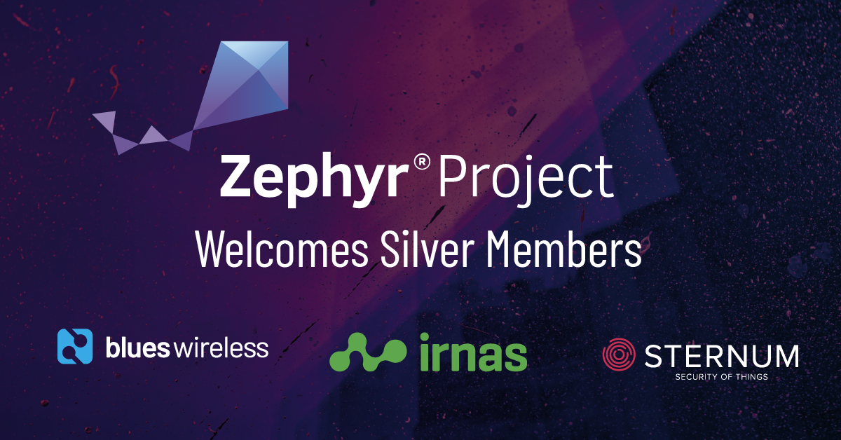 Blues Wireless, IRNAS and Sternum join the Zephyr Project as Widespread Industry Adoption of the ...