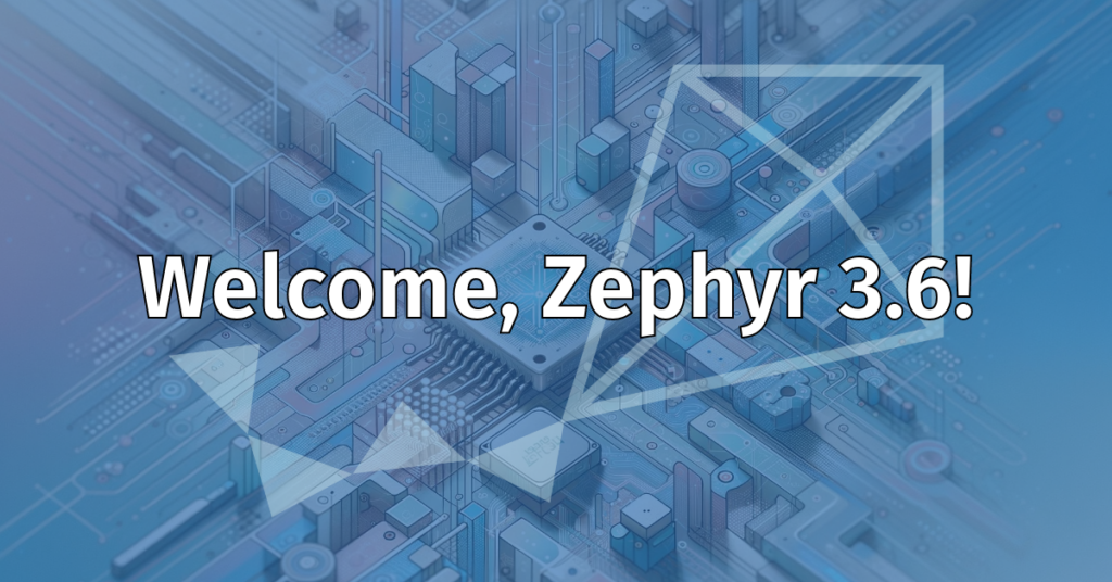 Welcome Zephyr 3 6 Zephyr Project