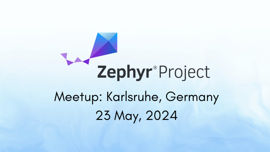 Zephyr Meetup Germany: Karlsruhe – Zephyr Project