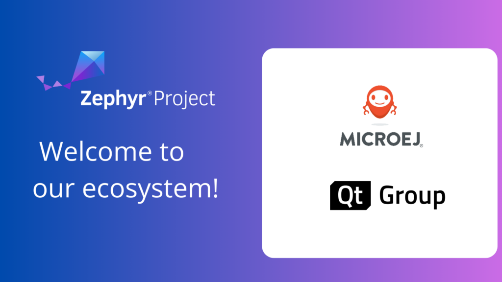 MicroEJ and Qt Group Join the Zephyr Project to Advance their Commitment to Secure, Connected ...