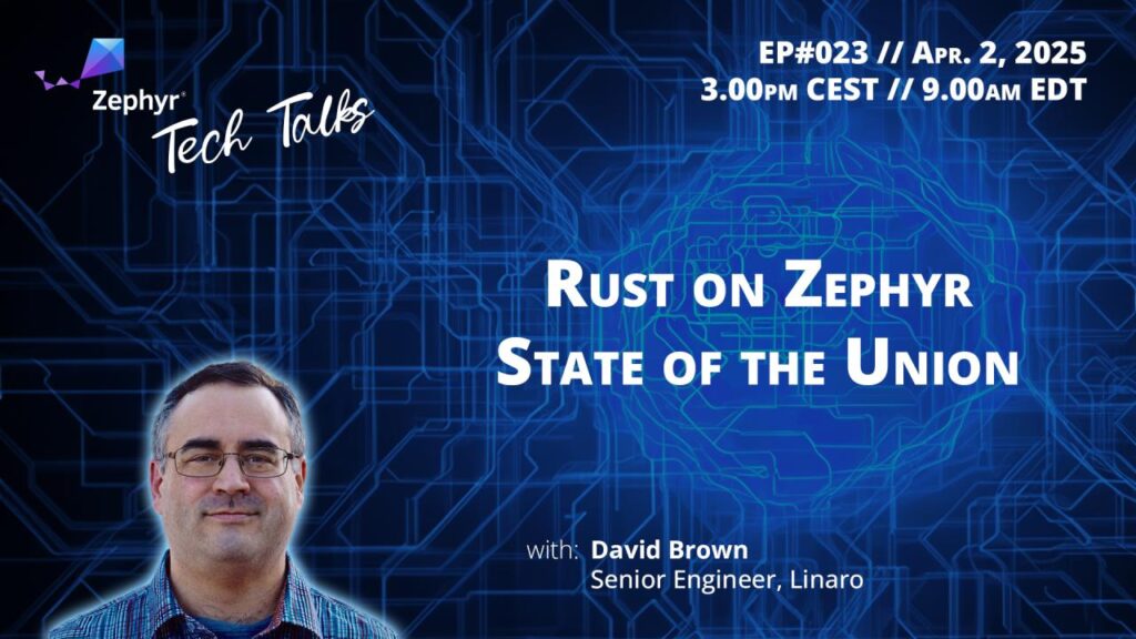 Rust on Zephyr – State of the Union // Zephyr Tech Talk #023 – Zephyr ...