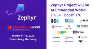 What to Expect from the Zephyr Project in 2025 and join us at Embedded World – Zephyr Project