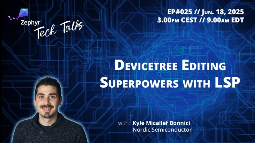Devicetree Editing Superpowers with LSP // Zephyr Tech Talk #025 – Zephyr Project