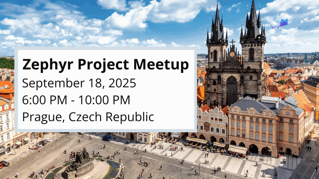 What to expect at the Zephyr Project Meetup (Sep 18, 2025): Prague ...